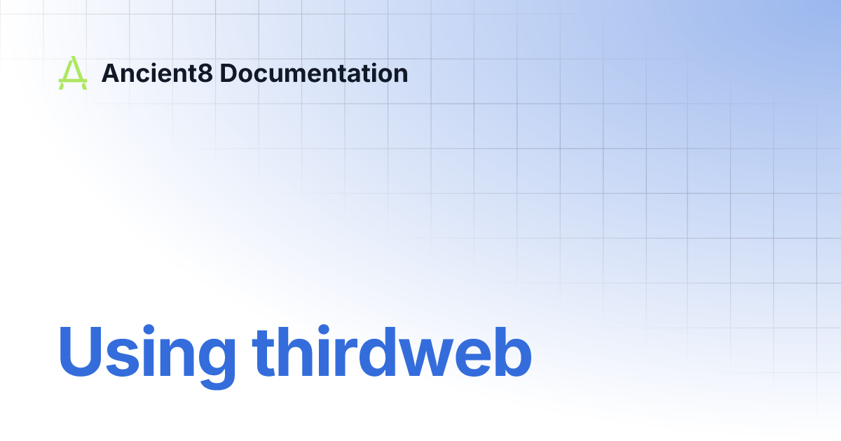 Using thirdweb | Ancient8 Documentation