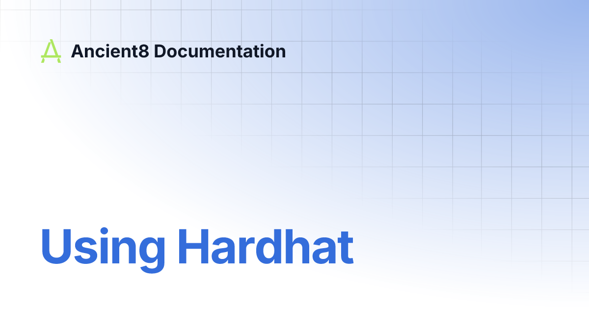 Using Hardhat | Ancient8 Documentation