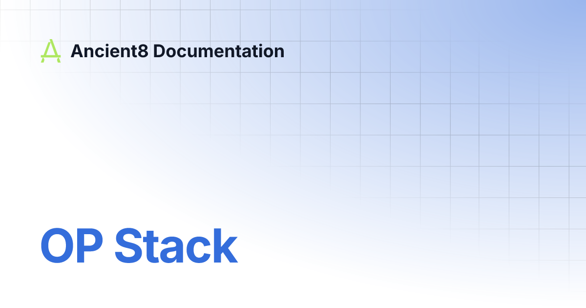 OP Stack | Ancient8 Documentation