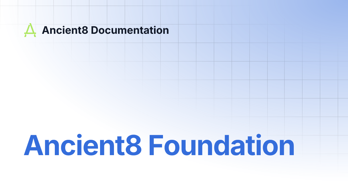 Ancient8 Foundation | Ancient8 Documentation