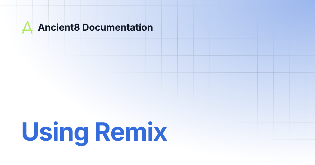 Using Remix | Ancient8 Documentation