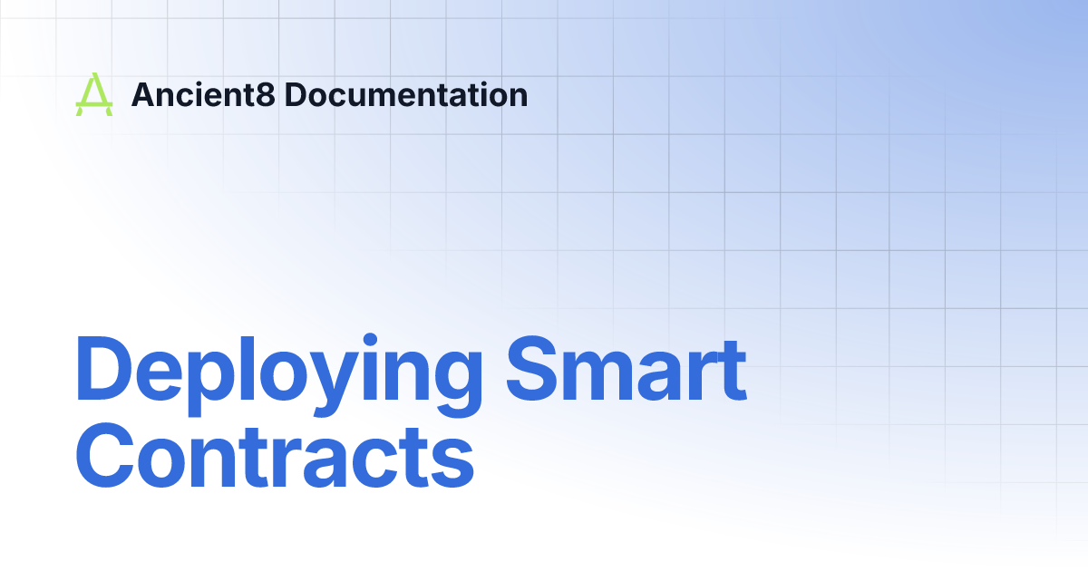 Deploying Smart Contracts | Ancient8 Documentation Deploying Smart Contracts | Ancient8 Documentation